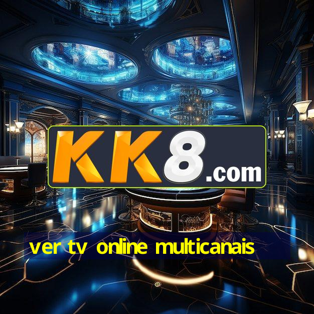 Ver Tv Online Multicanais